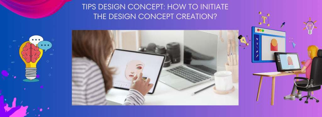 Tips Design Concept: How to Initiate the Design Concept Creation?